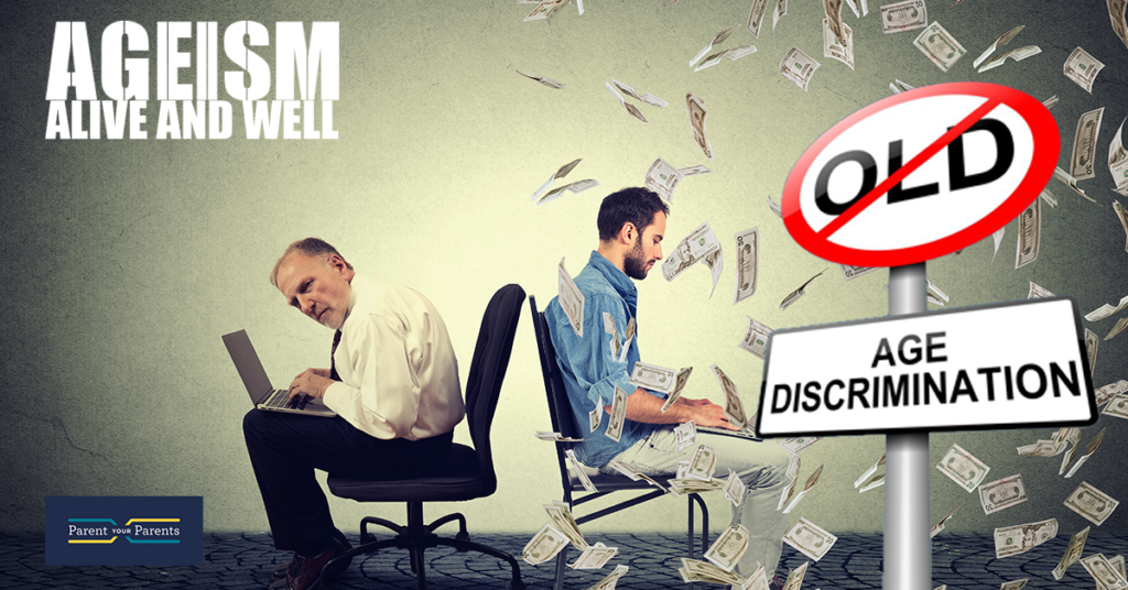 AGEISM – ALIVE AND WELL – Parent Your Parents